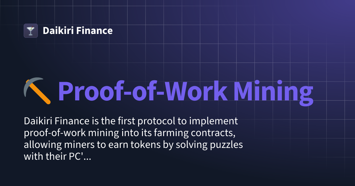 ⛏️ Proof-of-Work Mining | Daikiri Finance